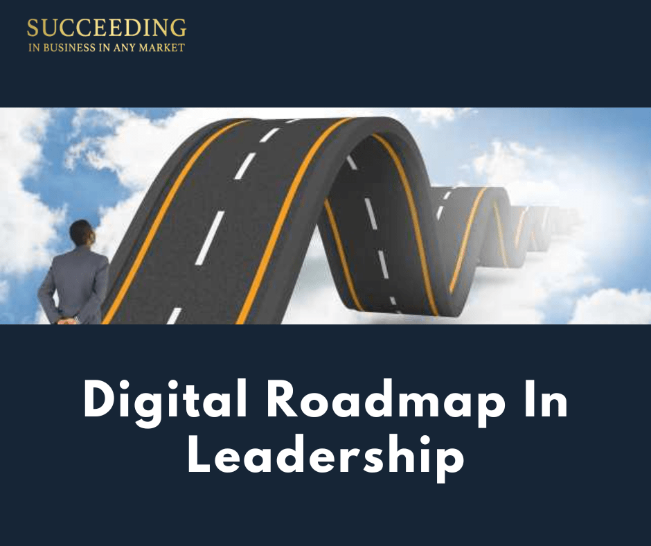 Digital Roadmap In Leadership | Succeeding In Business In Any Market